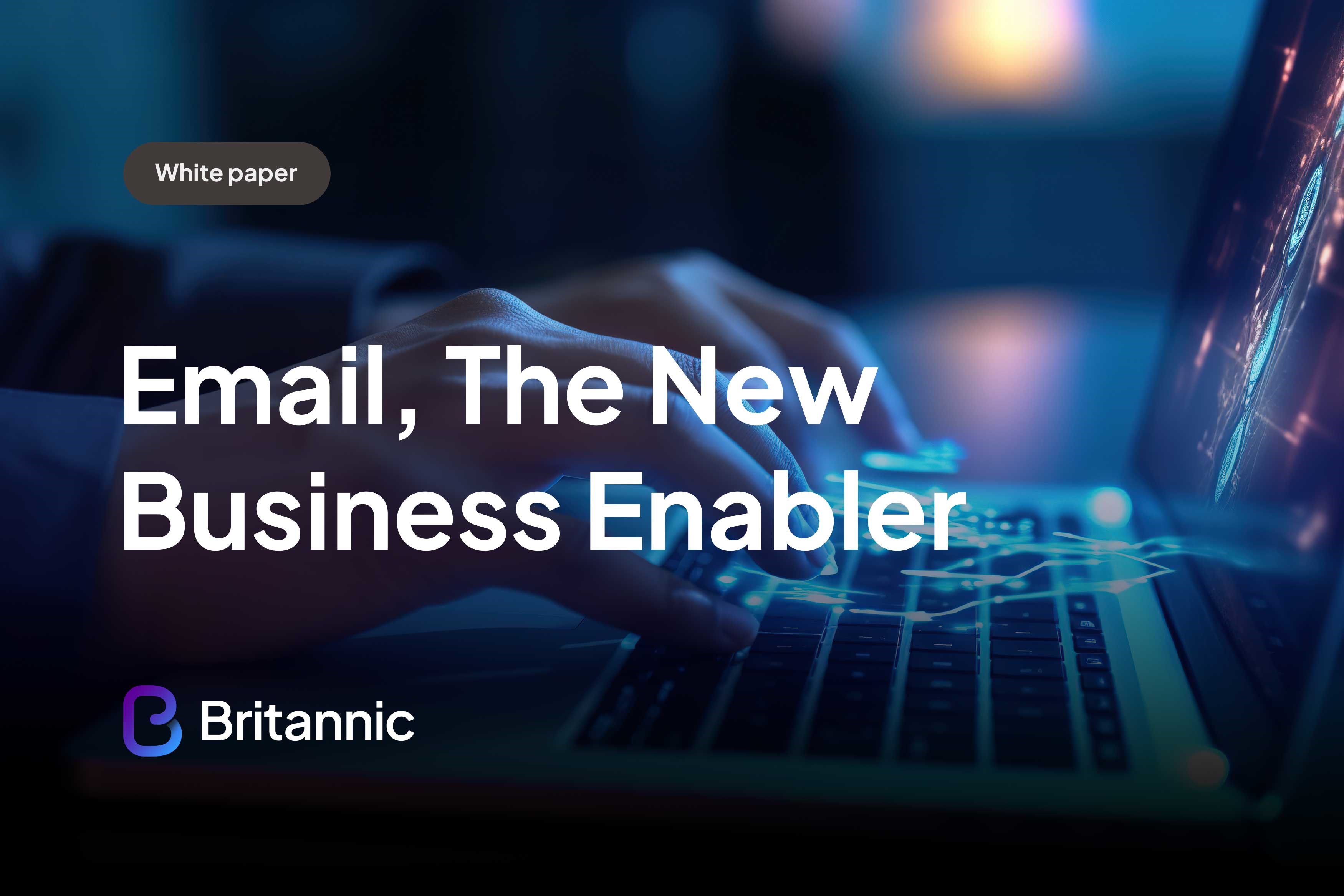 Britannic | Resource | Email, The New Business Enabler